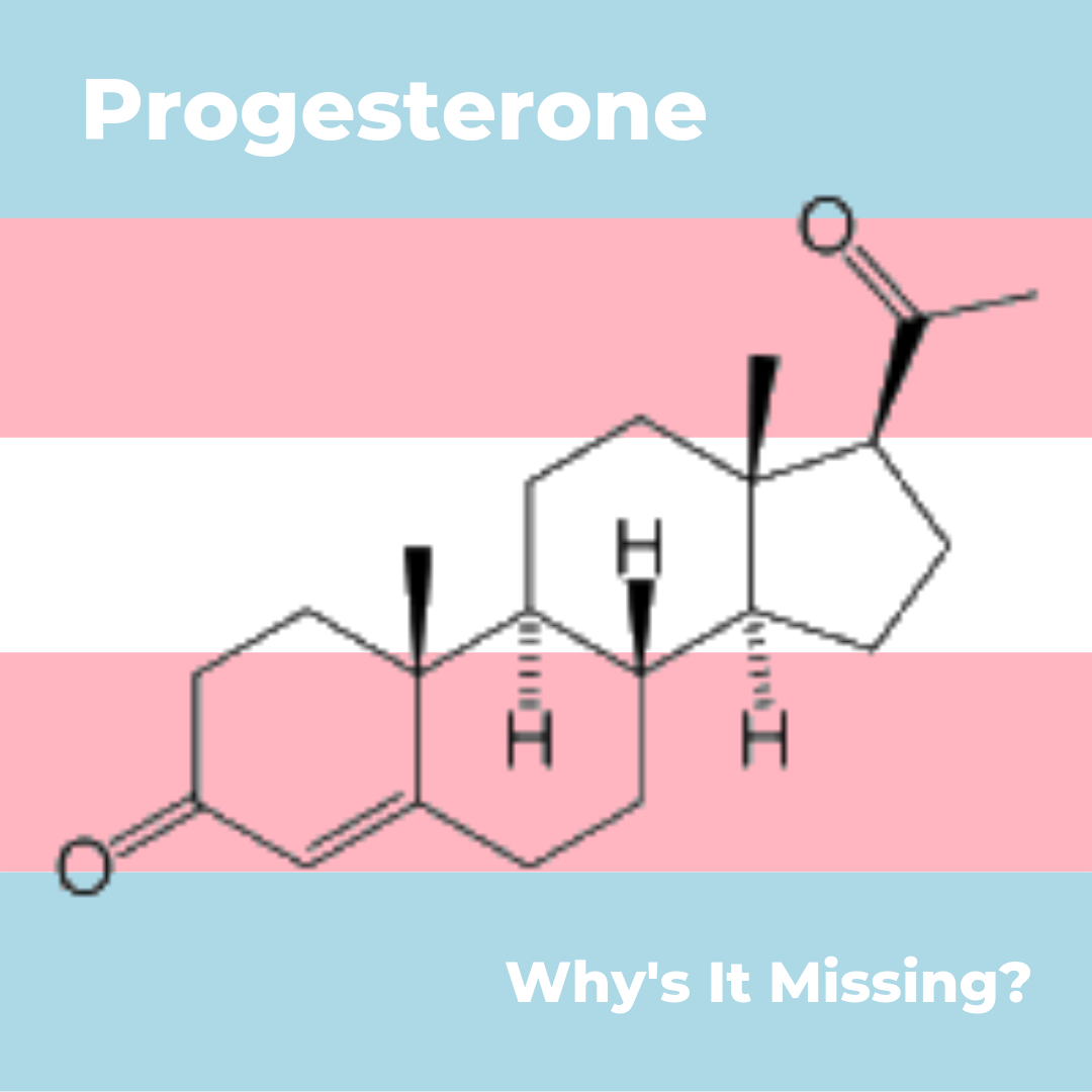 Progesterone- Why's it Missing? | LGBTQ Online Doctors Office
